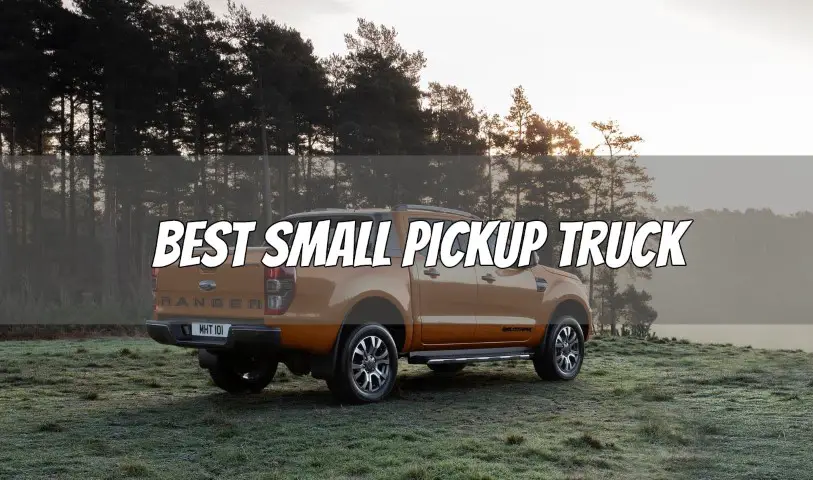 9 Best Small Pickup-Truck in the U.S You Can Buy Right Now [ 2021 Model ...